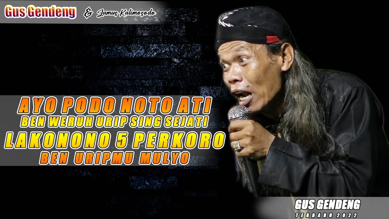 GUS GENDENG | AYO PODO NOTO ATI BEN WEROH URIP SING SEJATI - YouTube