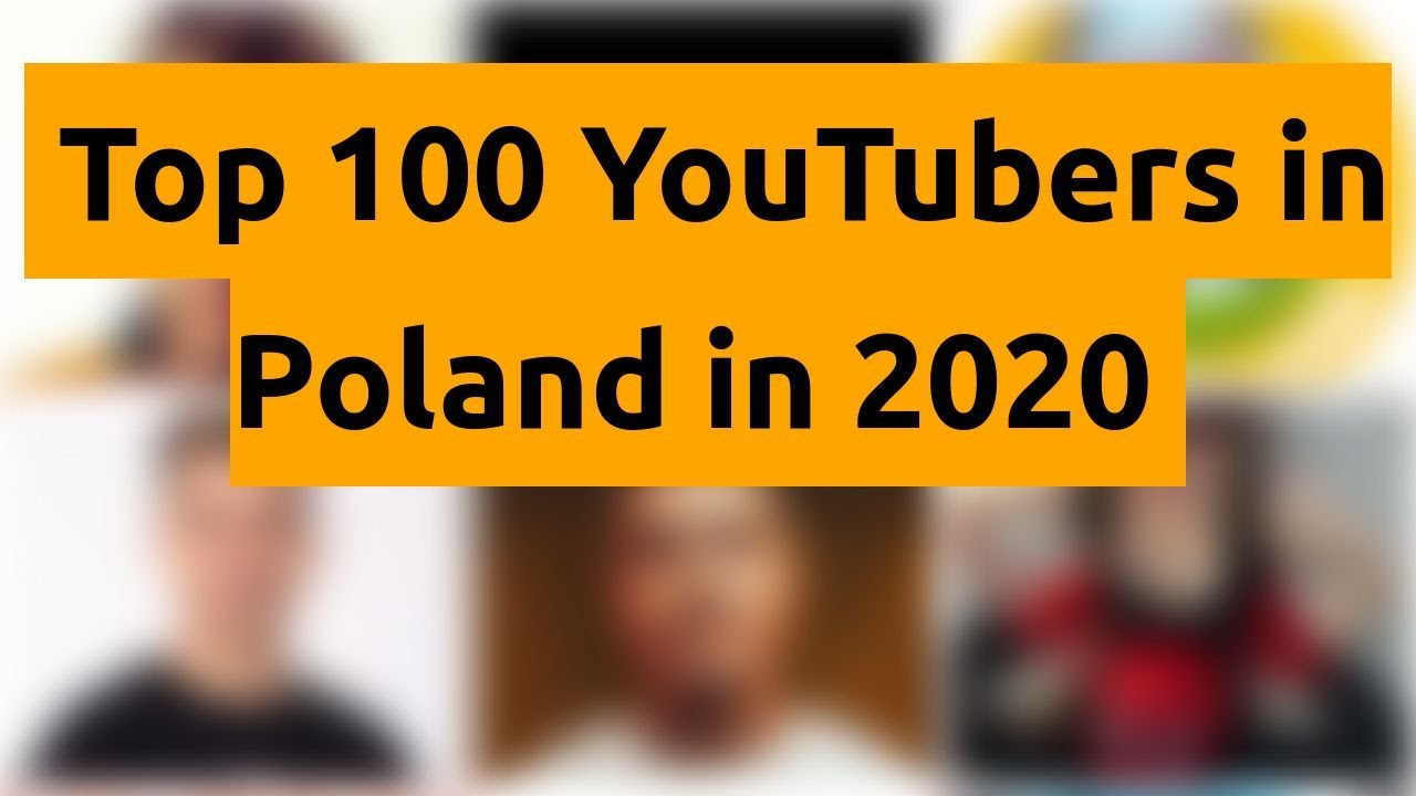 🇵🇱 🇵🇱 🇵🇱 Top 100 YouTubers in Poland in 2020 🇵🇱 🇵🇱 🇵🇱 - YouTube