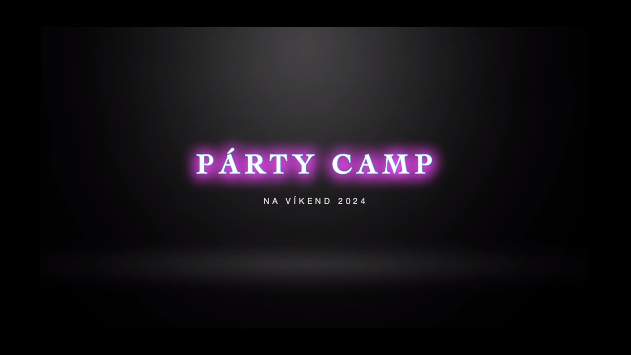 PÁRTY CAMP NA VÍKEND 2024 - YouTube