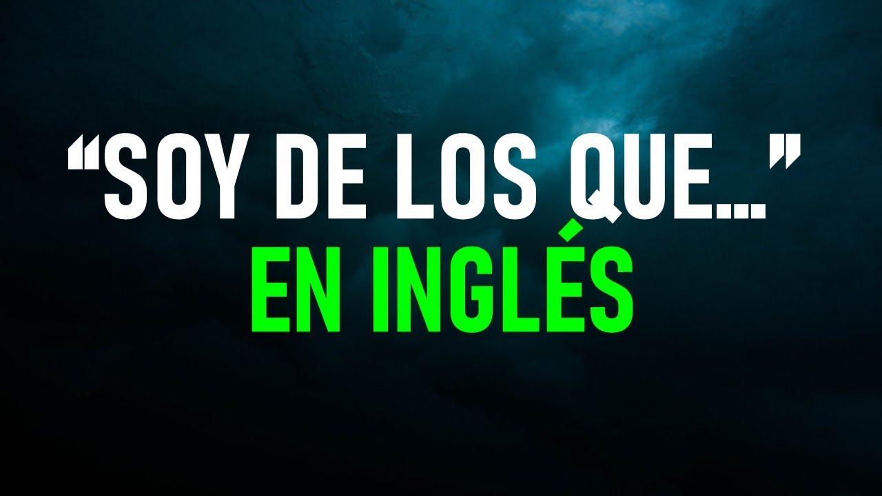 TE DOY DIFERENTES FORMAS DE EXPRESAR “SOY DE LOS QUE…” EN INGLÉS - YouTube