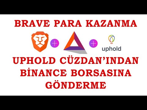 Brave Tarayıcı ile Kazanılan BAT Token'ları Uphold Cüzdanından Binance Borsasına Gönderiyorum