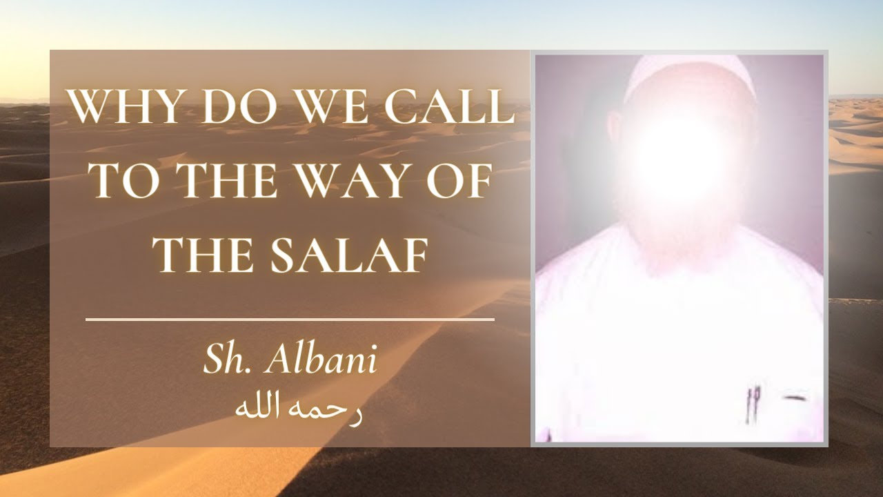 Why do we call to the way of the Salaf? | Shaykh Al-Albani رحمه الله ...