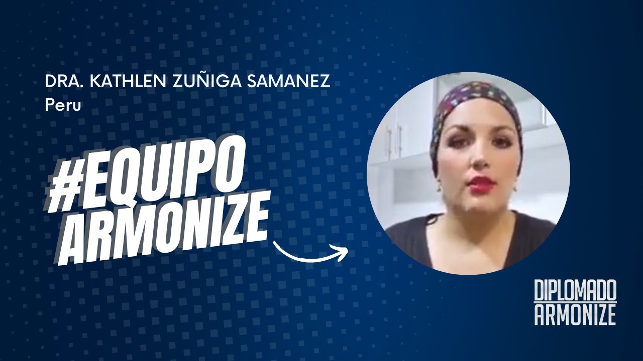 Dra. Armonize - Kathlen Stacy Gonzales Zuñiga Samanez - Peru - YouTube