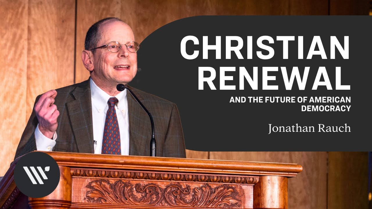 Christian Renewal and the Future of American Democracy | Jonathan Rauch ...
