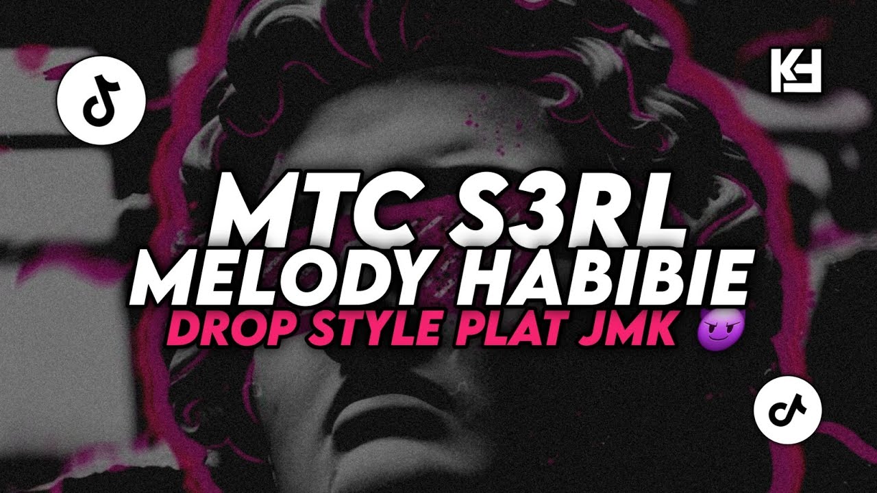 DJ MTC S3RL X MELODY HABIBIE MENGKANE STYLE DROP PLAT JMK - YouTube