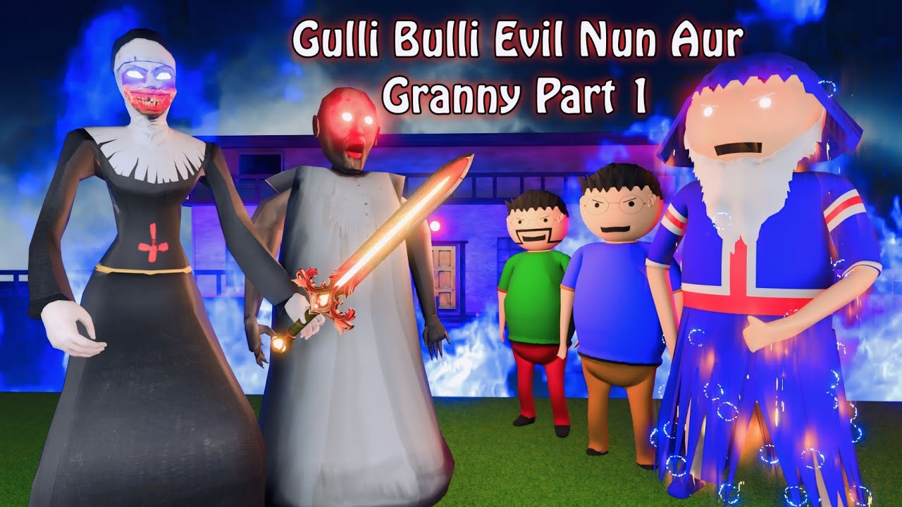 Gulli Bulli Evil Nun Aur Granny Part 1 | gulli bulli | granny | evil ...