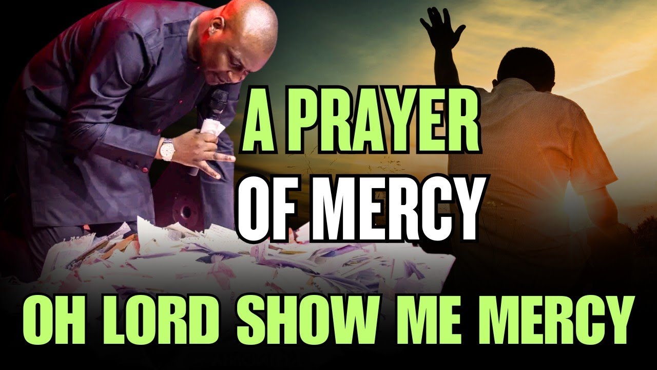 A PRAYER OF MERCY: OH LORD SHOW ME MERCY || APOSTLE JOSHUA SELMAN - YouTube