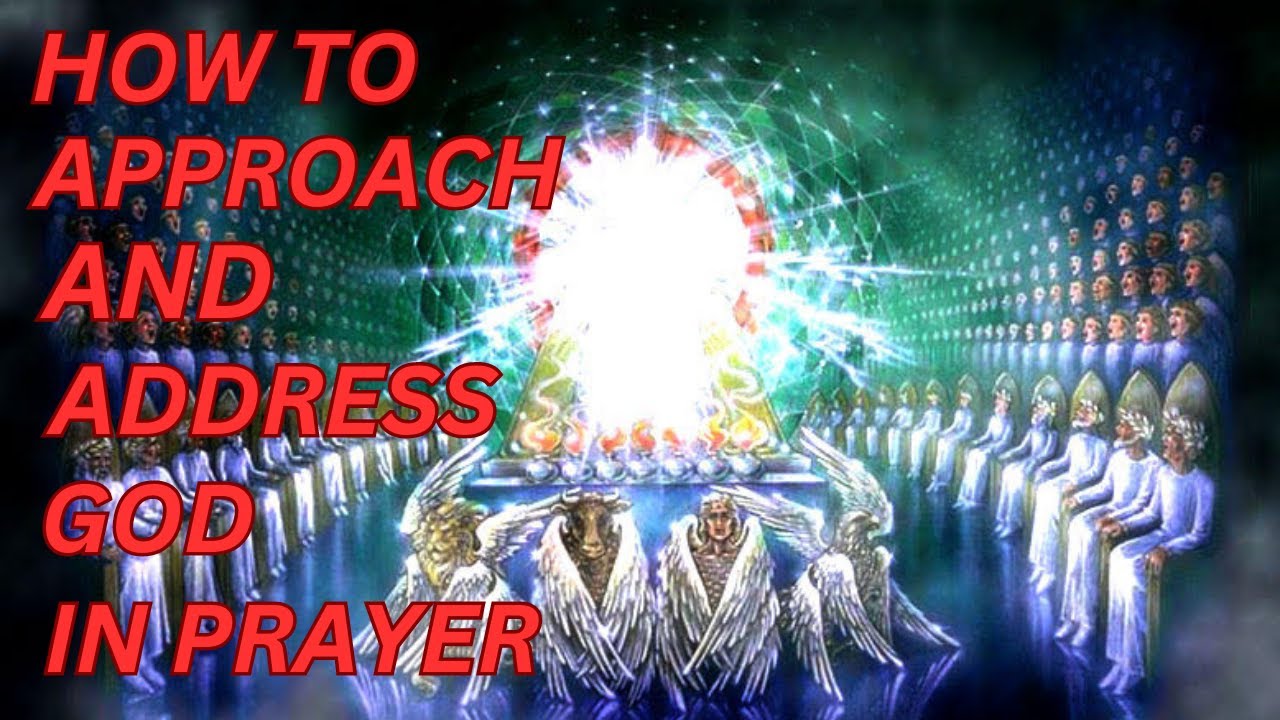 HOW TO APPROACH AND ADDRESS GOD IN PRAYER - YouTube
