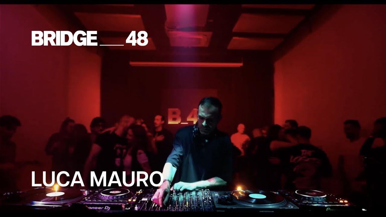 Luca Mauro DJ set | Bridge_48 [2024] - YouTube