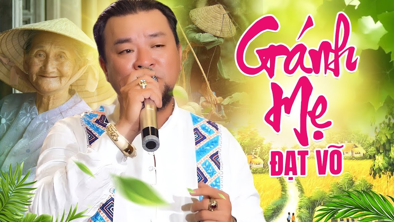 GÁNH MẸ (Lyric Video) - ĐẠT VÕ Cho con gánh mẹ một lần cả đời mẹ đã tảo ...