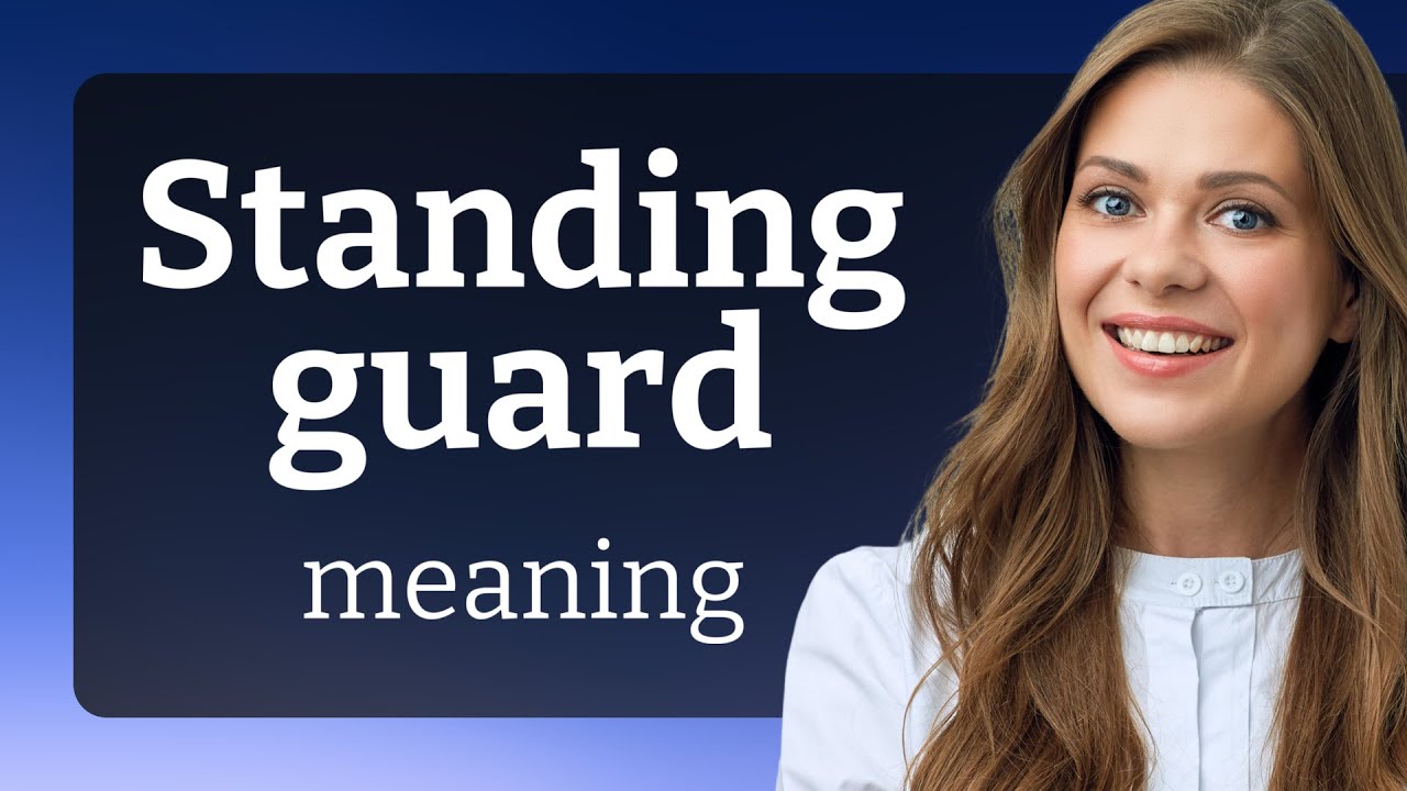 Understanding "Standing Guard": A Deep Dive into the Phrase - YouTube