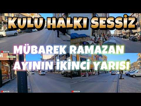 MÜBAREK RAMAZAN AYININ İKİNCİ YARISI | KULU HALKI SESSİZ
