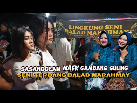 SASANGGEAN - TTH CANTIK KESURUPAN ❗ SENI TERBANG BALAD MARAHMAY 💥