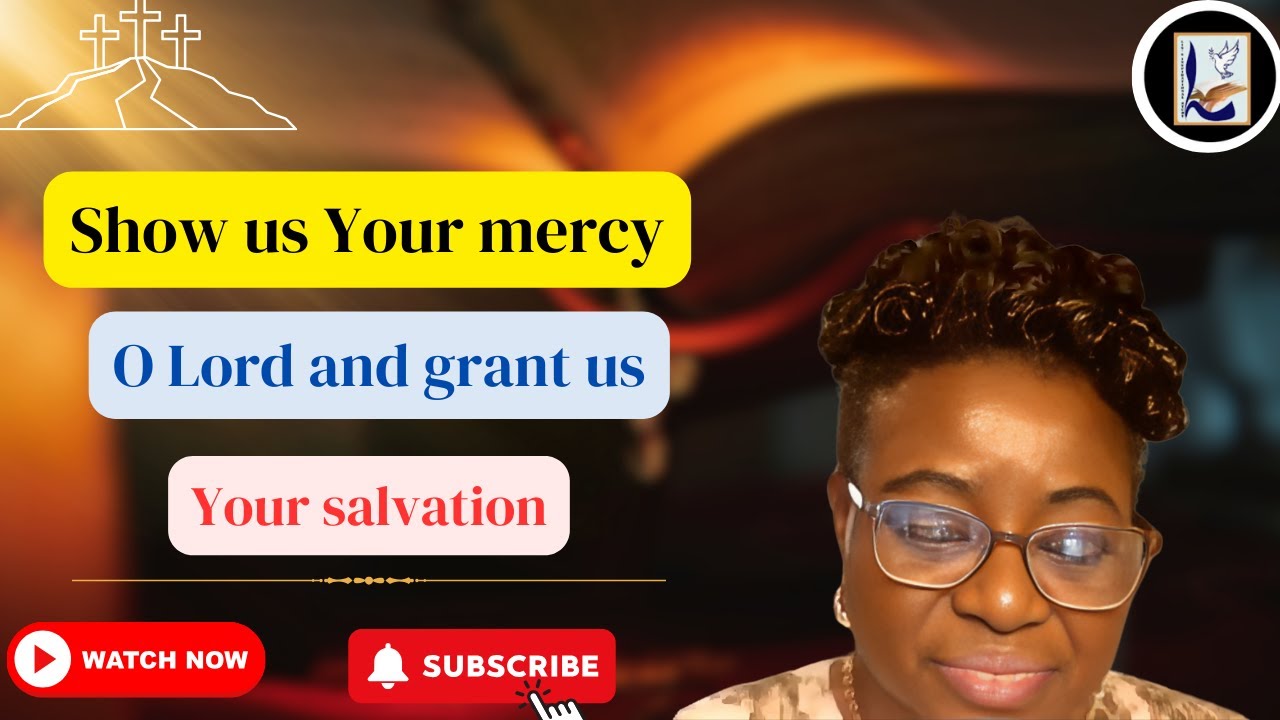 Show us Your mercy O Lord and grant us Your salvation - YouTube