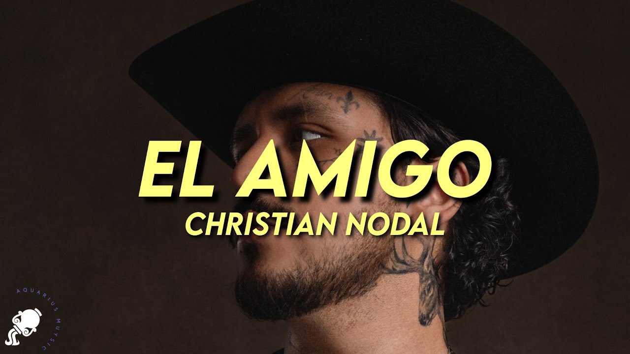 Christian Nodal - El Amigo (Letra) - YouTube