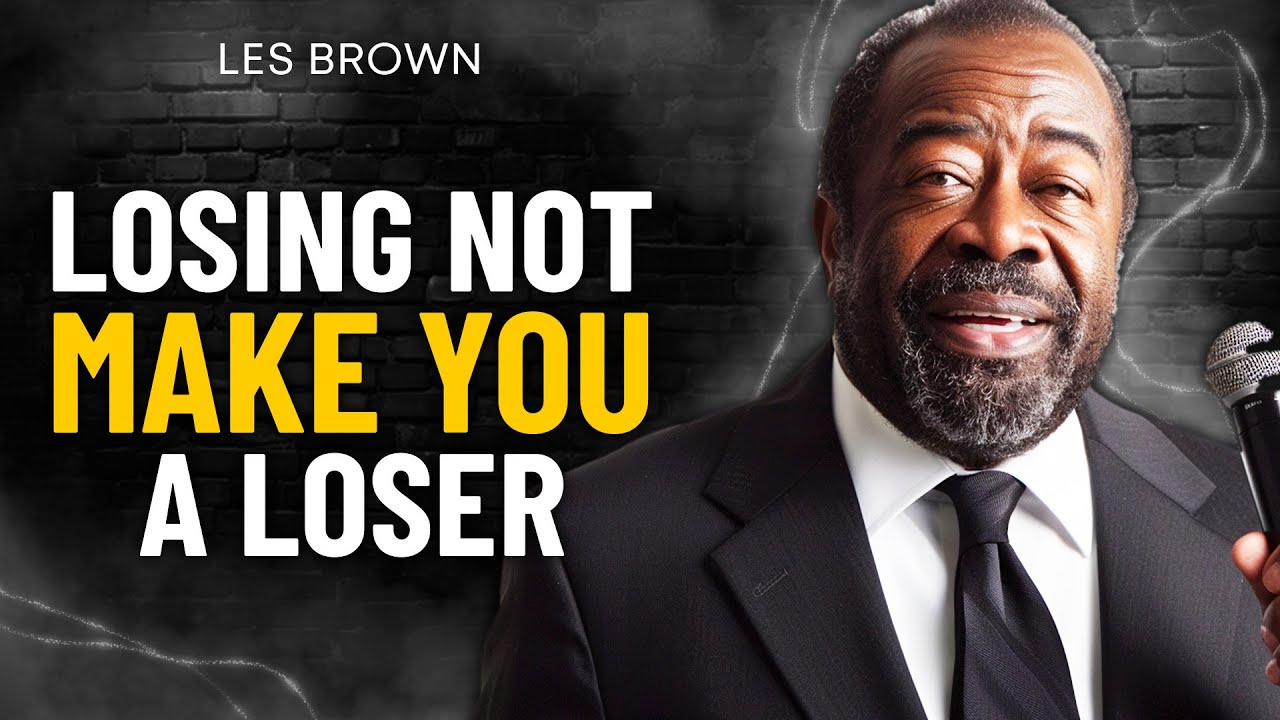 LOSING NOT MAKE YOU A LOSER | Les Brown | LISTEN EVERY DAY! - YouTube
