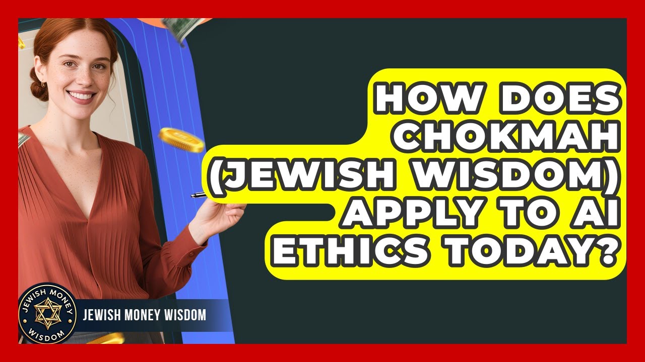 How Does Chokmah (Jewish Wisdom) Apply To AI Ethics Today? - Jewish ...