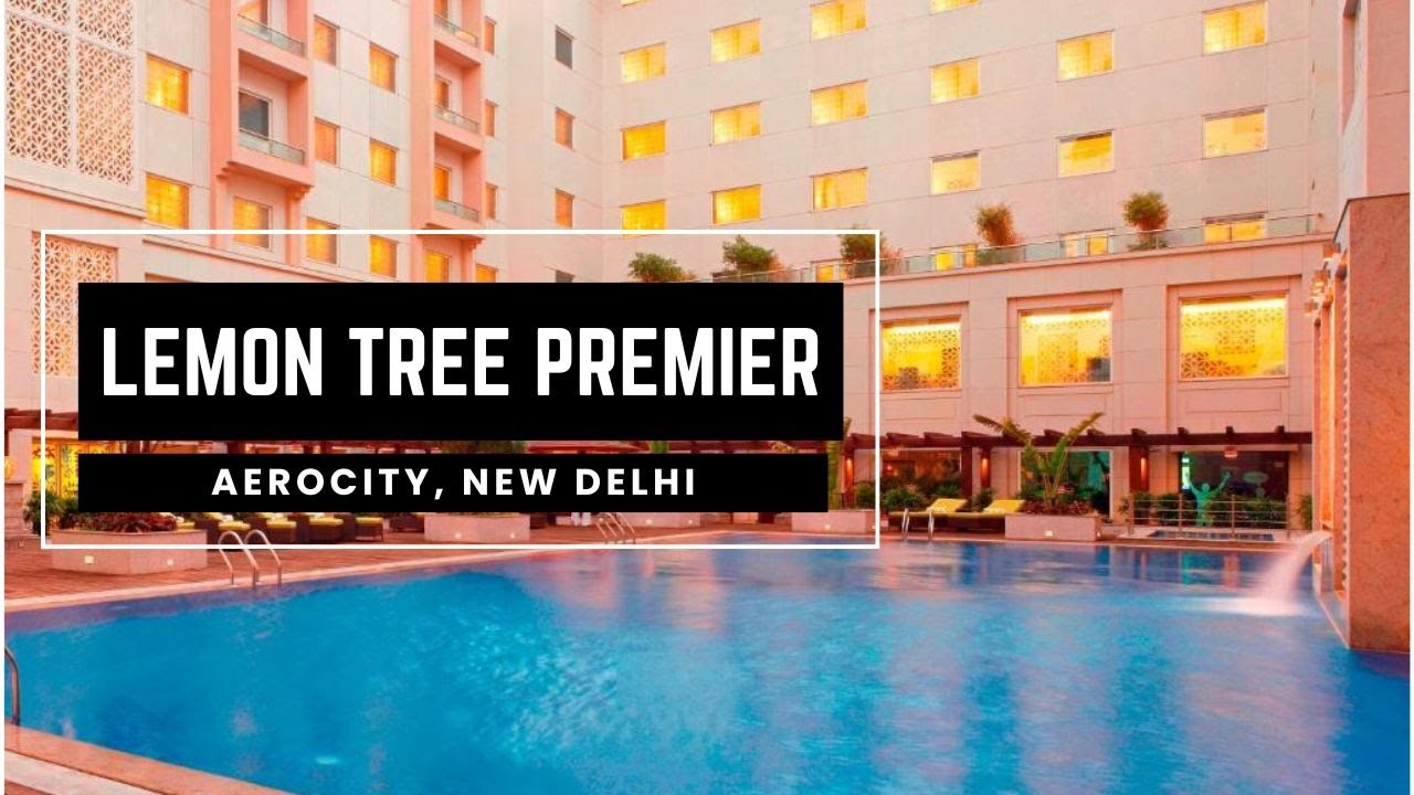 Lemon Tree Premier | Aerocity | New Delhi | Hotel Tour | Zero Mile ...