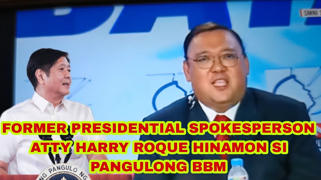 FORMER PRESIDENTIAL SPOKESPERSON ATTY HARRY ROQUE HINAMON ANG PANGULONG ...