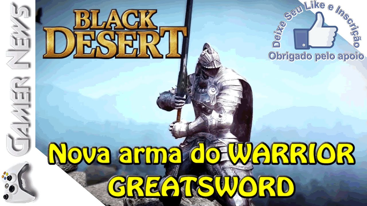 BLACK DESERT AWAKING WEAPON | Warrior GreatSword | GAMER NEWS | - YouTube