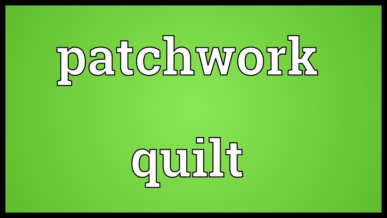 Patchwork Quilt Meaning YouTube patchwork-quilt-meaning-youtube