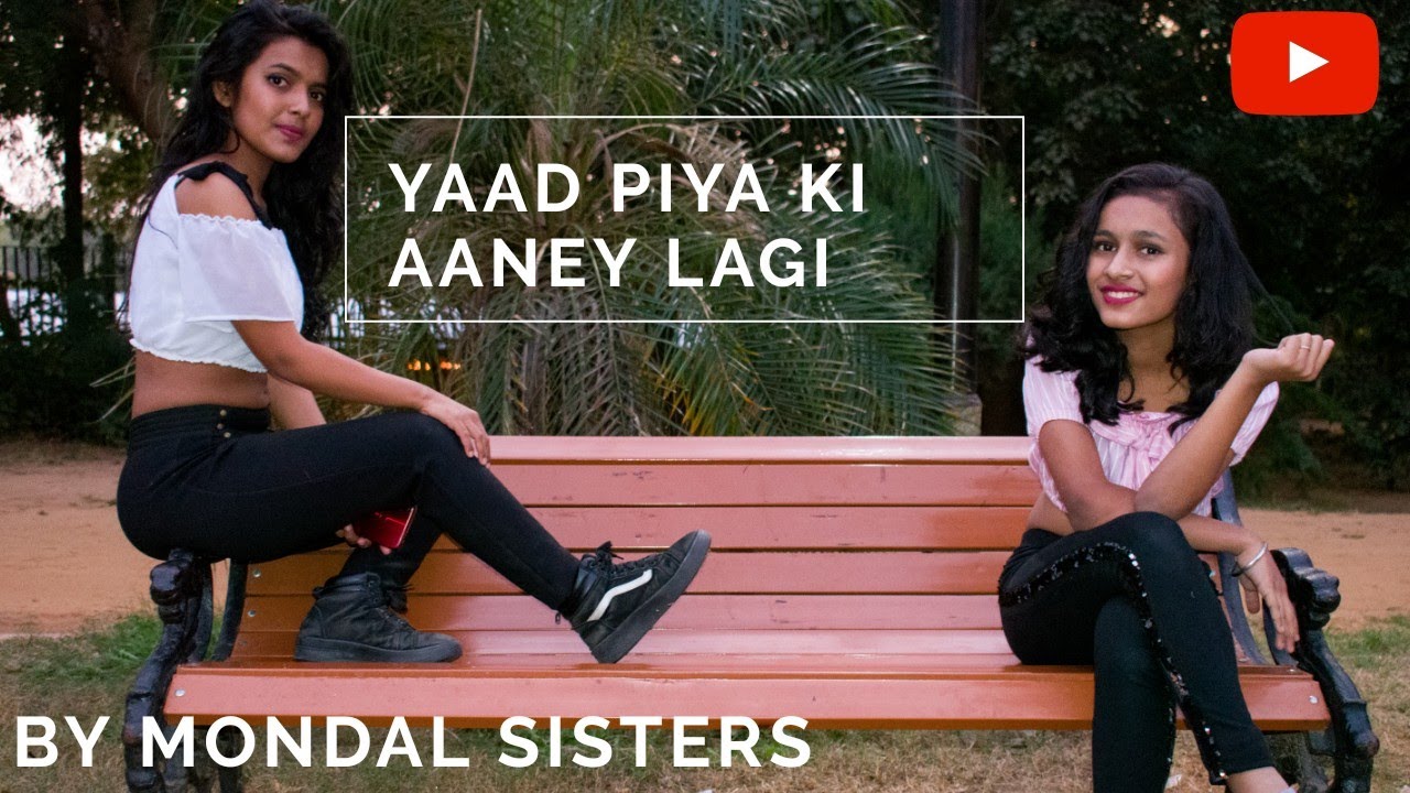 YAAD PIYA KI AANEY LAGI | DIVYA KHOSLA | NEHA KAKKAR | MONDAL SISTERS ...