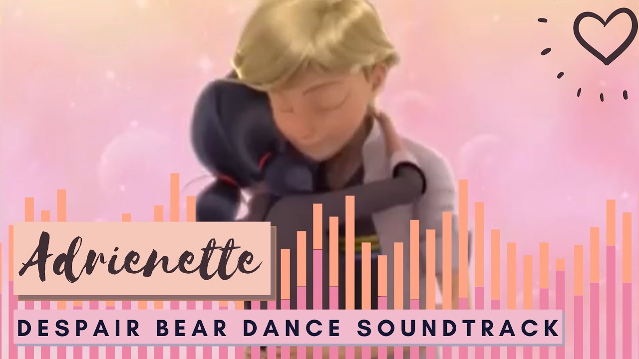 💖Adrienette Dance💖| Despair Bear | Soundtrack | Miraculous Ladybug| - YouTube Music