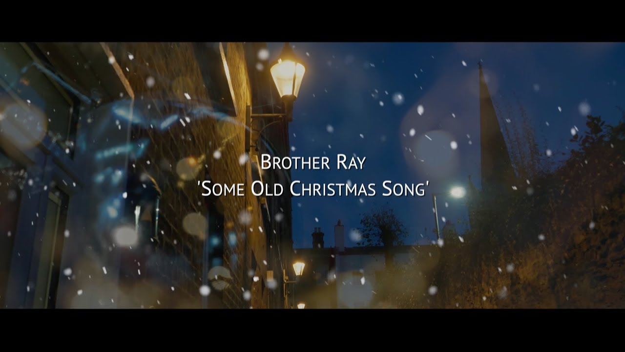 Brother Ray - Some Old Christmas Song VIDEO - YouTube