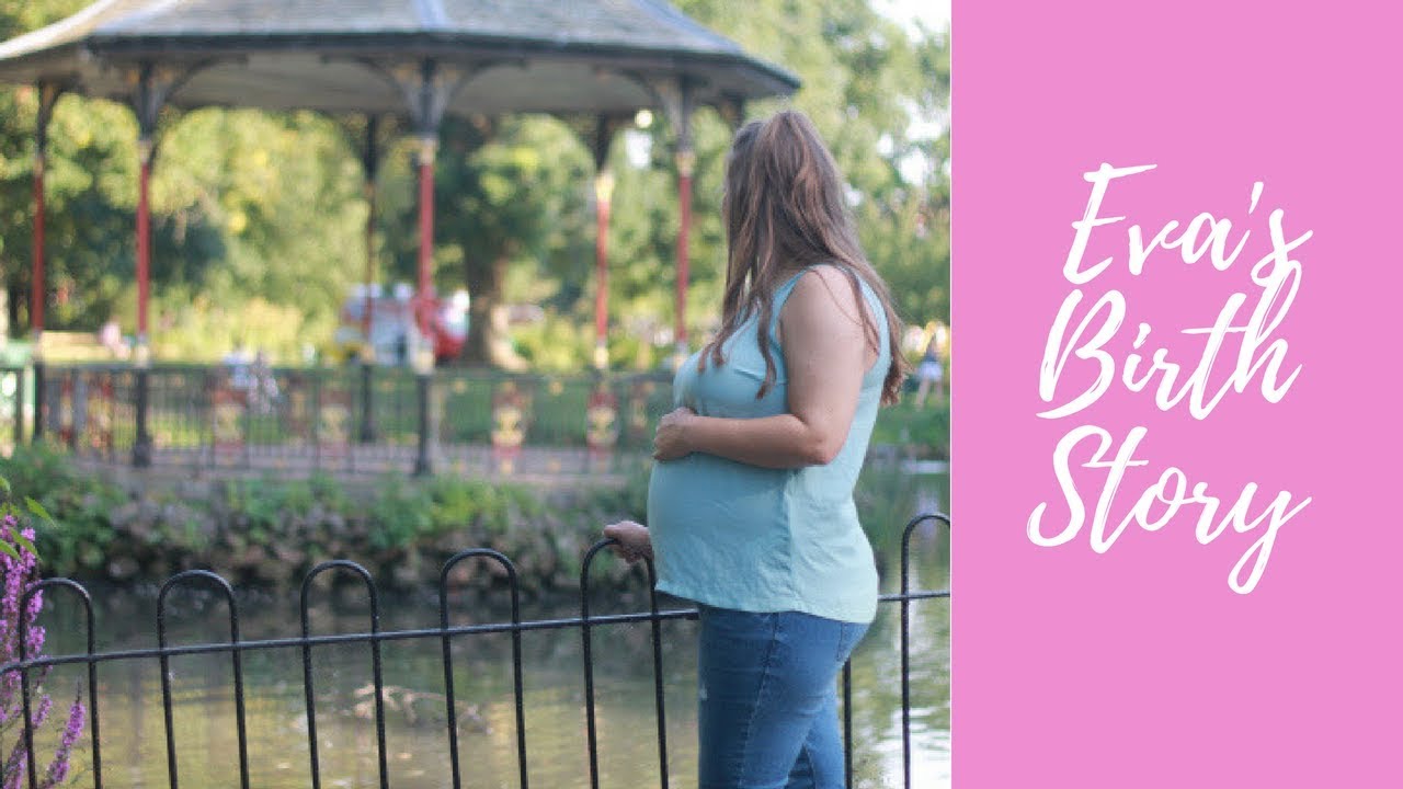 MY PREGNANCY, LABOUR & BIRTH STORY | EVA'S BIRTH STORY | THE MUMMY ...