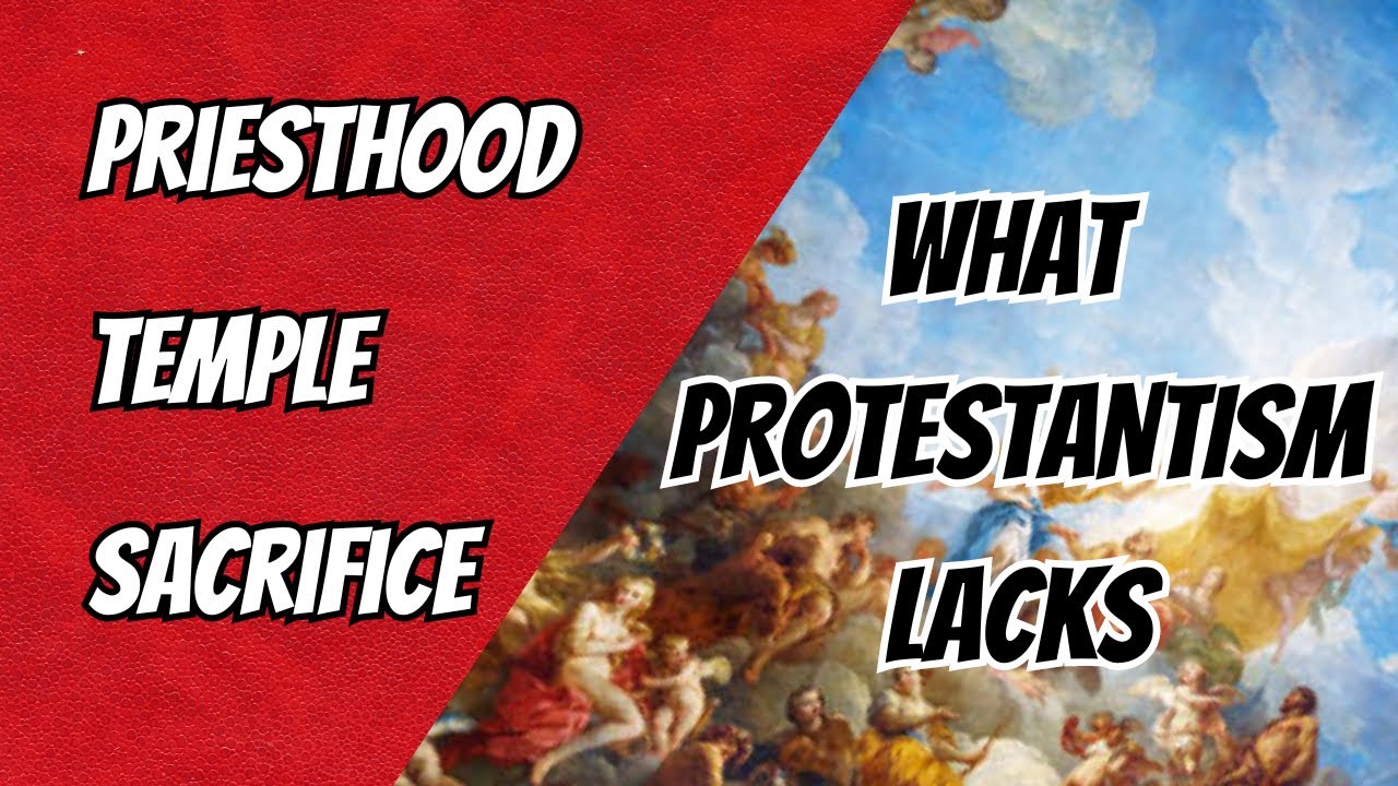 WHAT PROTESTANTISM LACKS: Priesthood, Temple, Sacrifice - YouTube