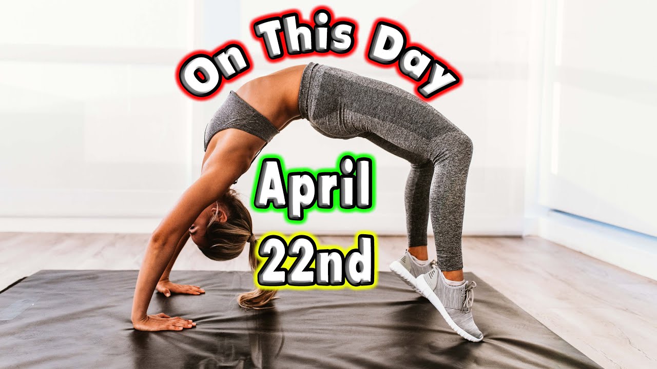 10 Events Of April 22nd On This Day YouTube 10-events-of-april-22nd-on-this-day-youtube