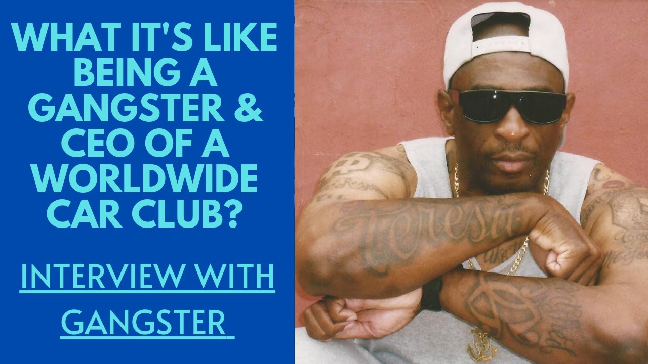 WHAT IT'S LIKE BEING A GANGSTER & CEO OF A WORLDWIDE CAR CLUB? Gangster ...