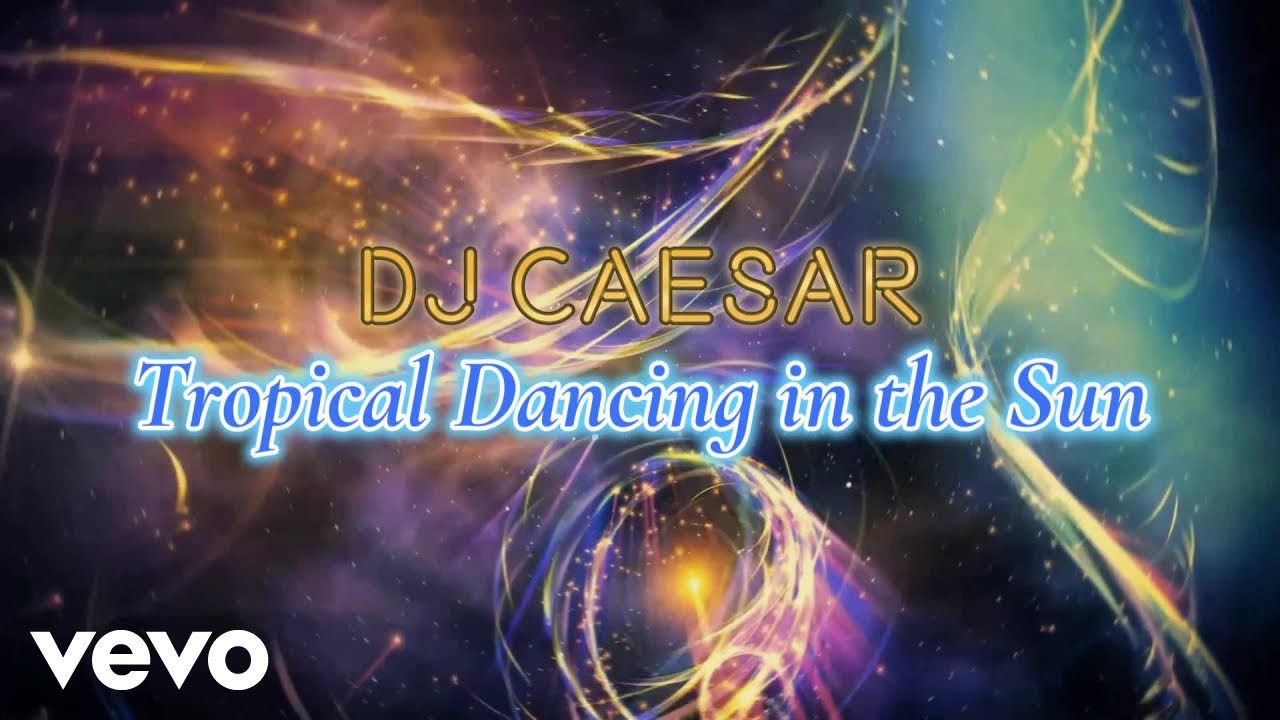 DJ CAESAR - Tropical Dancing in the Sun (Lyric Video) - YouTube