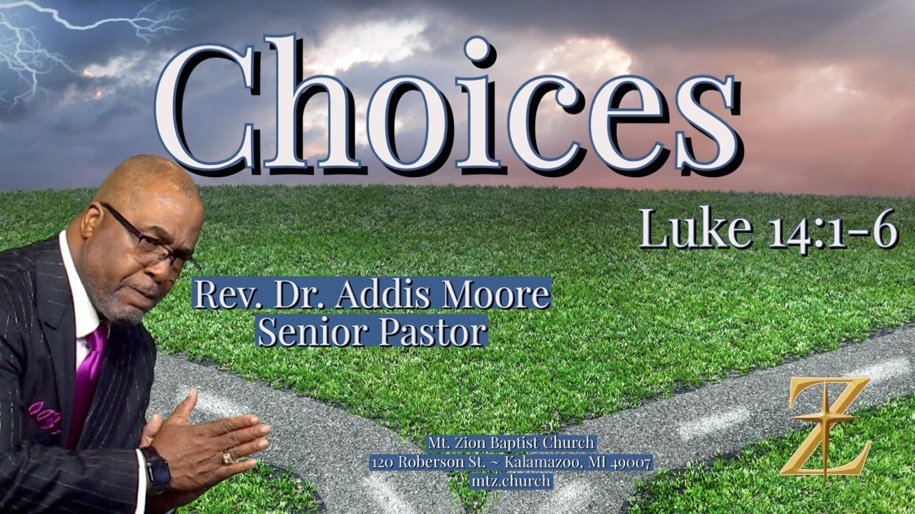 Choices ; Luke 14:1-6 ; Rev. Dr. Addis Moore, Senior Pastor ; 2/11/24 ...