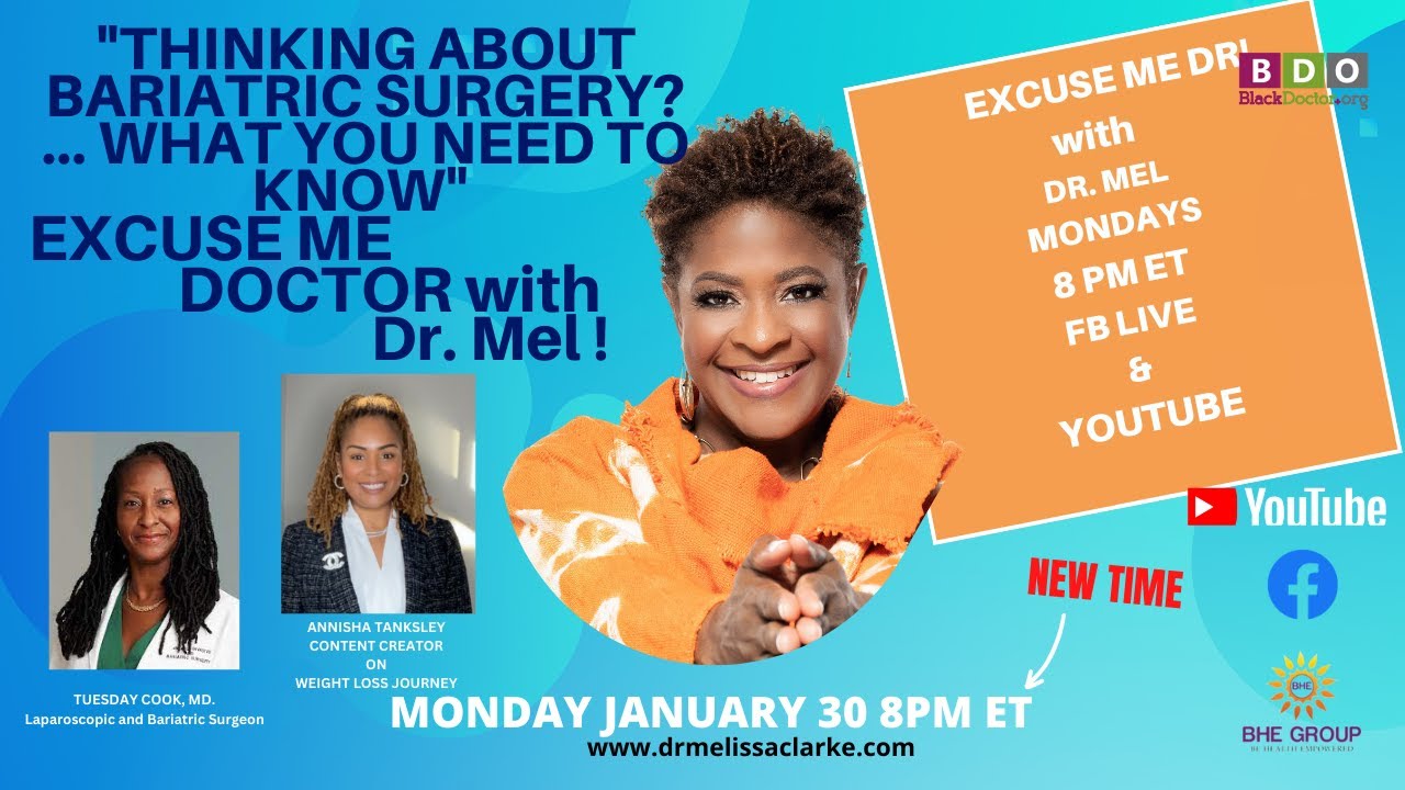 EXCUSE ME DOCTOR?! with DR. MEL; THINKING ABOUT BARIATRIC SURGERY? ...WHAT YOU NEED TO KNOW ...