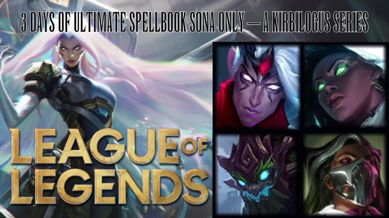 LEAGUE OF LEGENDS ULTIMATE SPELLBOOK SONA ONLY DAY 3 – a Kirbilogus ...