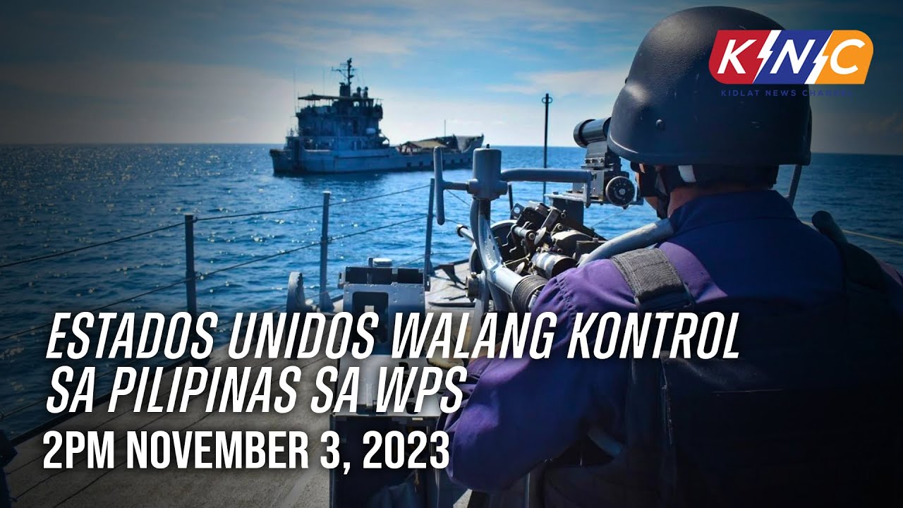 Estados Unidos walang kontrol sa Pilipinas sa WPS | Kidlat News Update ...