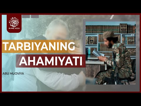 TARBIYANING AHAMIYATI || ABU MUOVIYA