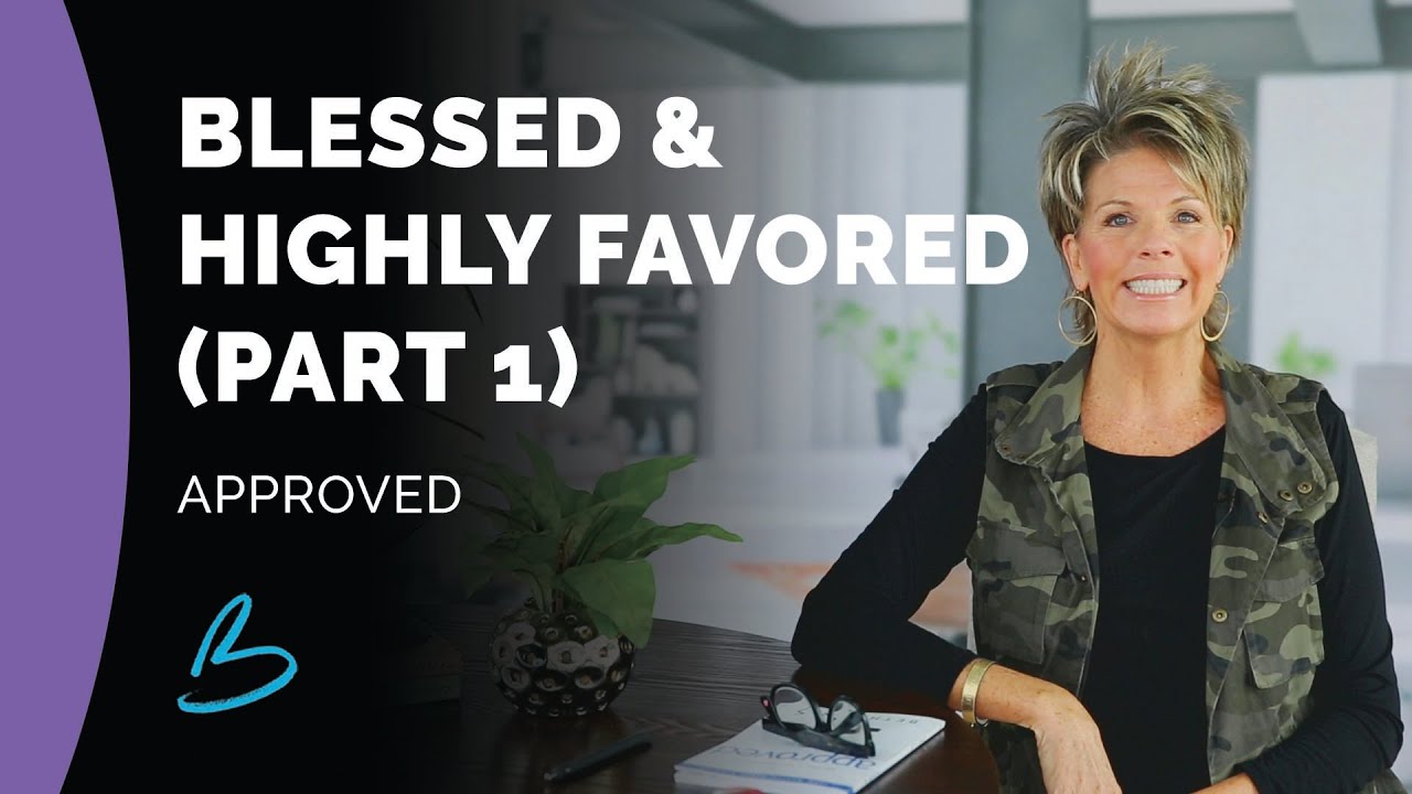 God Sees You Blessed & Highly Favored -- Approved Series | Bible Basics ...