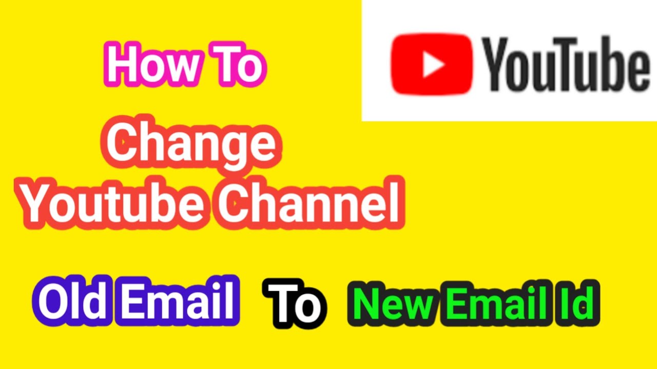 how to change youtube email id - YouTube