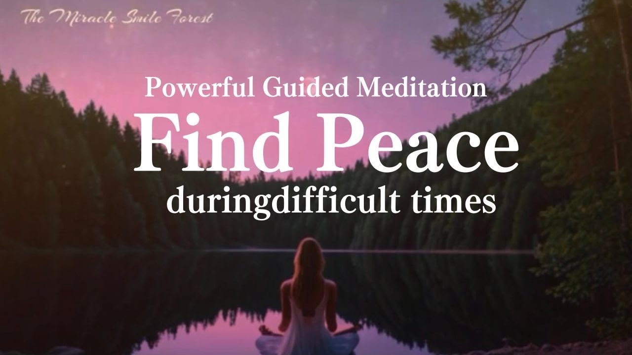 【Guided Meditation】Find Peace in Difficult Times | Calm Your Mind ...