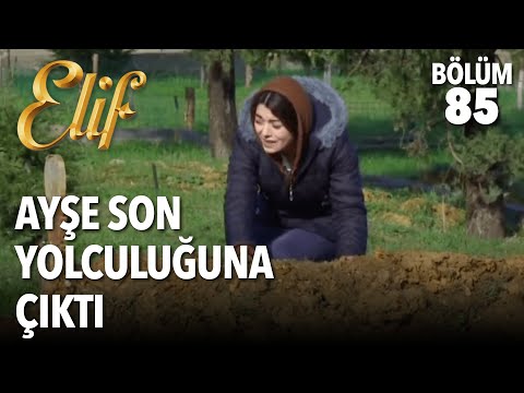 Ayşe Son Yolculuğuna Çıktı | Elif 85. Bölüm
