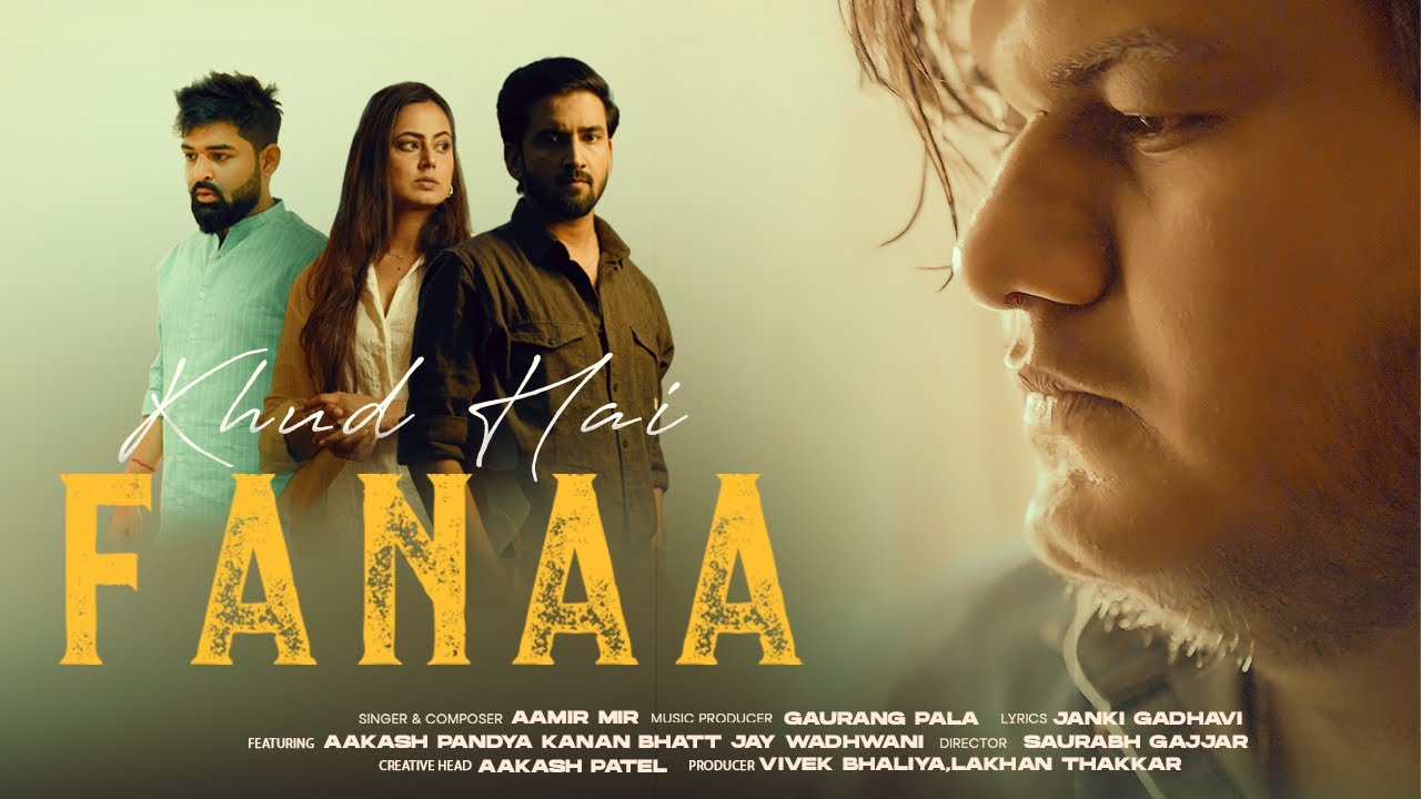 KHUD HAI FANAA | Aamir Mir | Akash Pandya | kanan Bhatt | jay Wadhwani ...