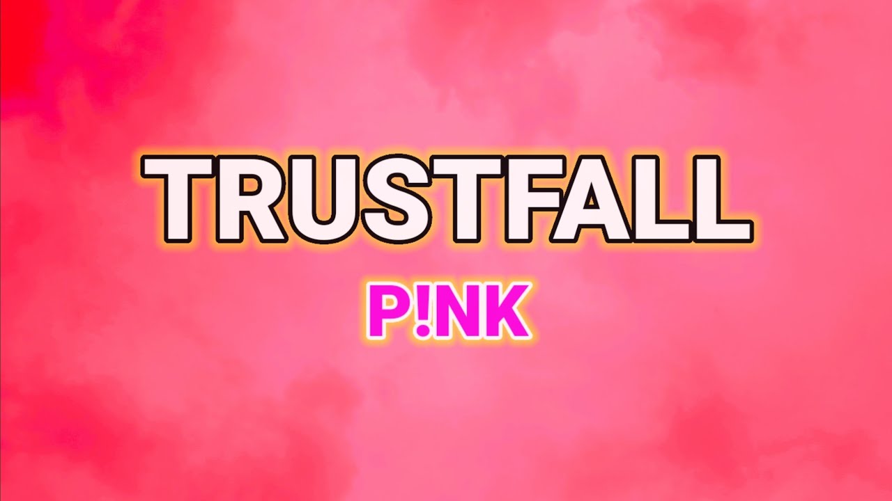 Pink - TRUSTFALL (lyrics) - YouTube