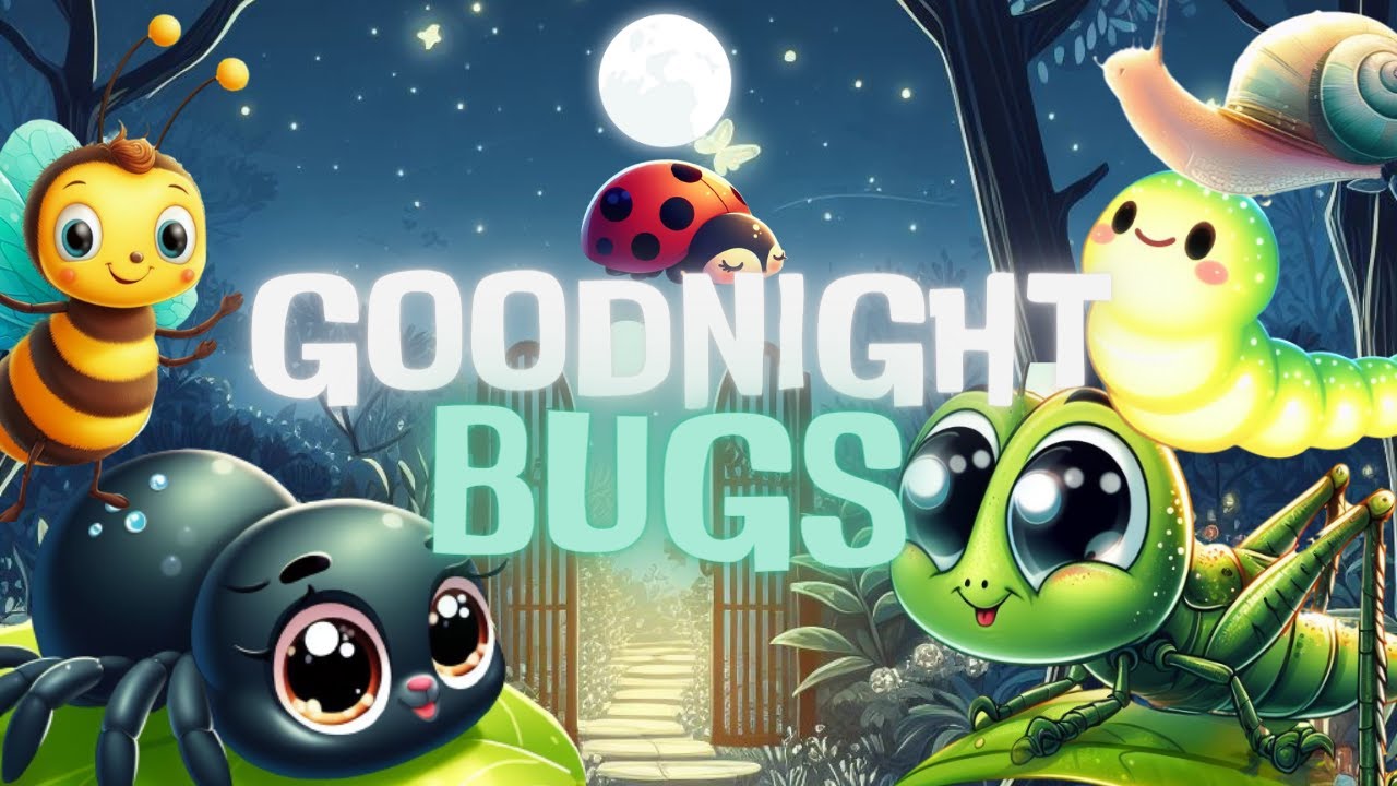 Goodnight bugs 🐞🌙 THE IDEAL Soothing Bedtime Stories for Babies and ...