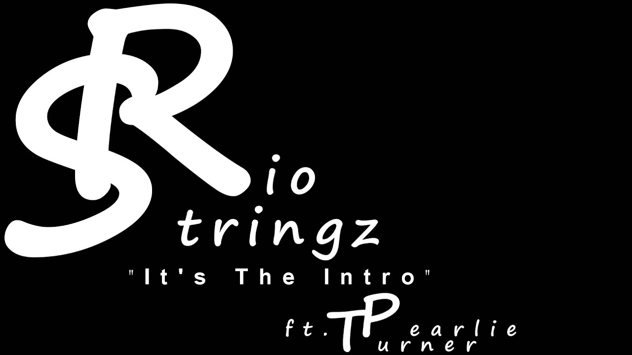 Rio Stringz - It's The Intro ft Pearlie Turner (Produced By Rio Stringz) - YouTube
