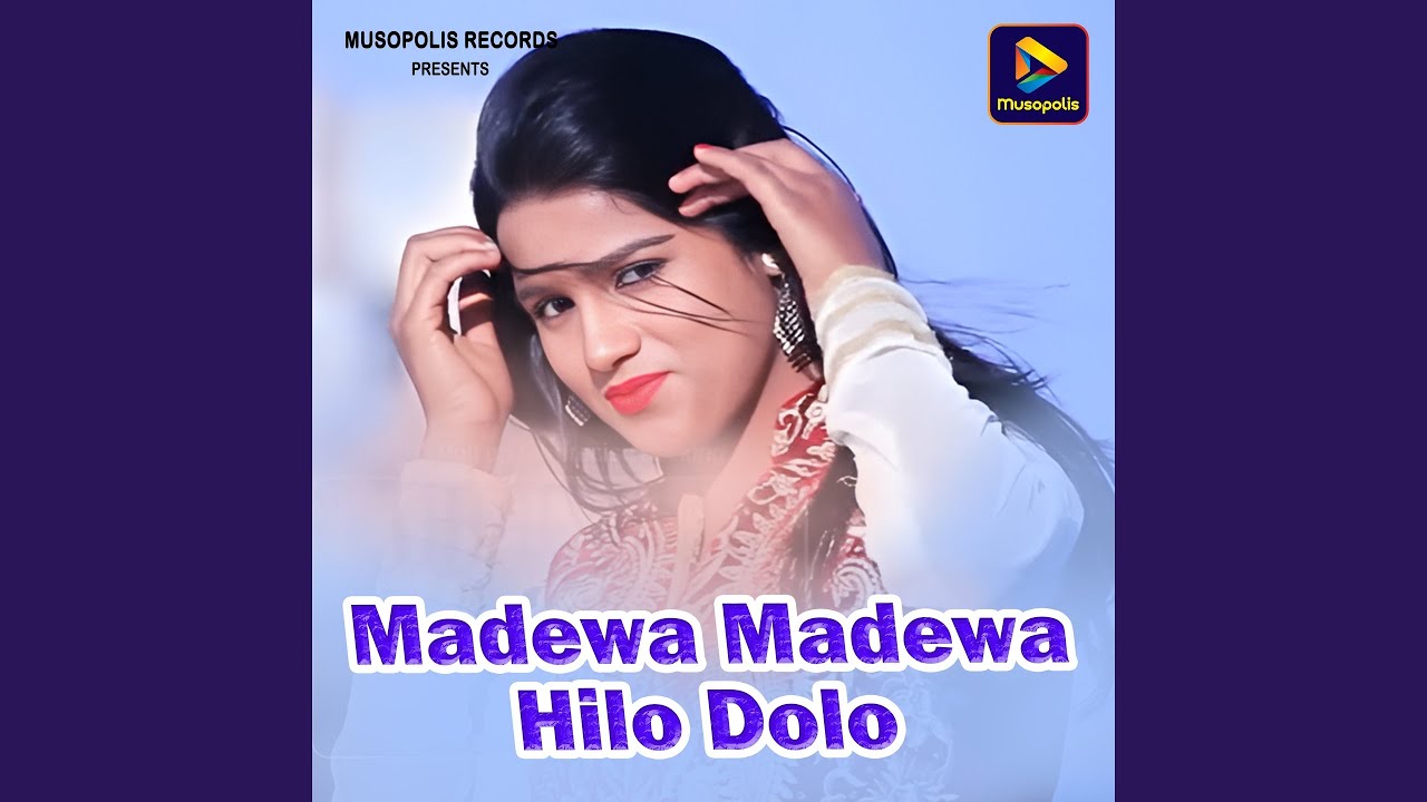 Madewa Madewa Hilo Dolo - YouTube