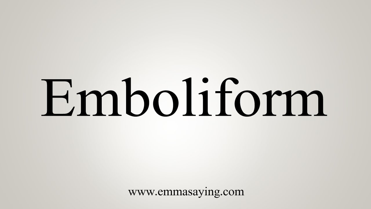 How To Say Emboliform - YouTube