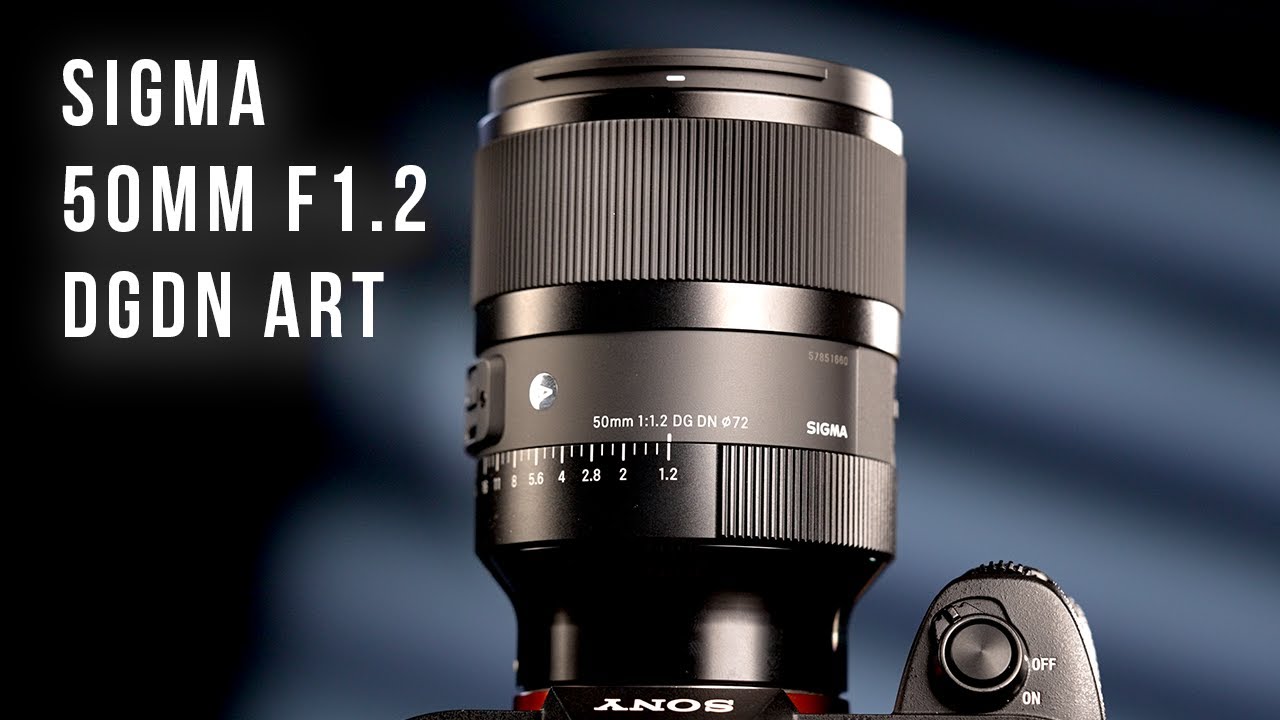 Sigma 50mm f/1.2 DG DN ART - Rise of the underdog - YouTube