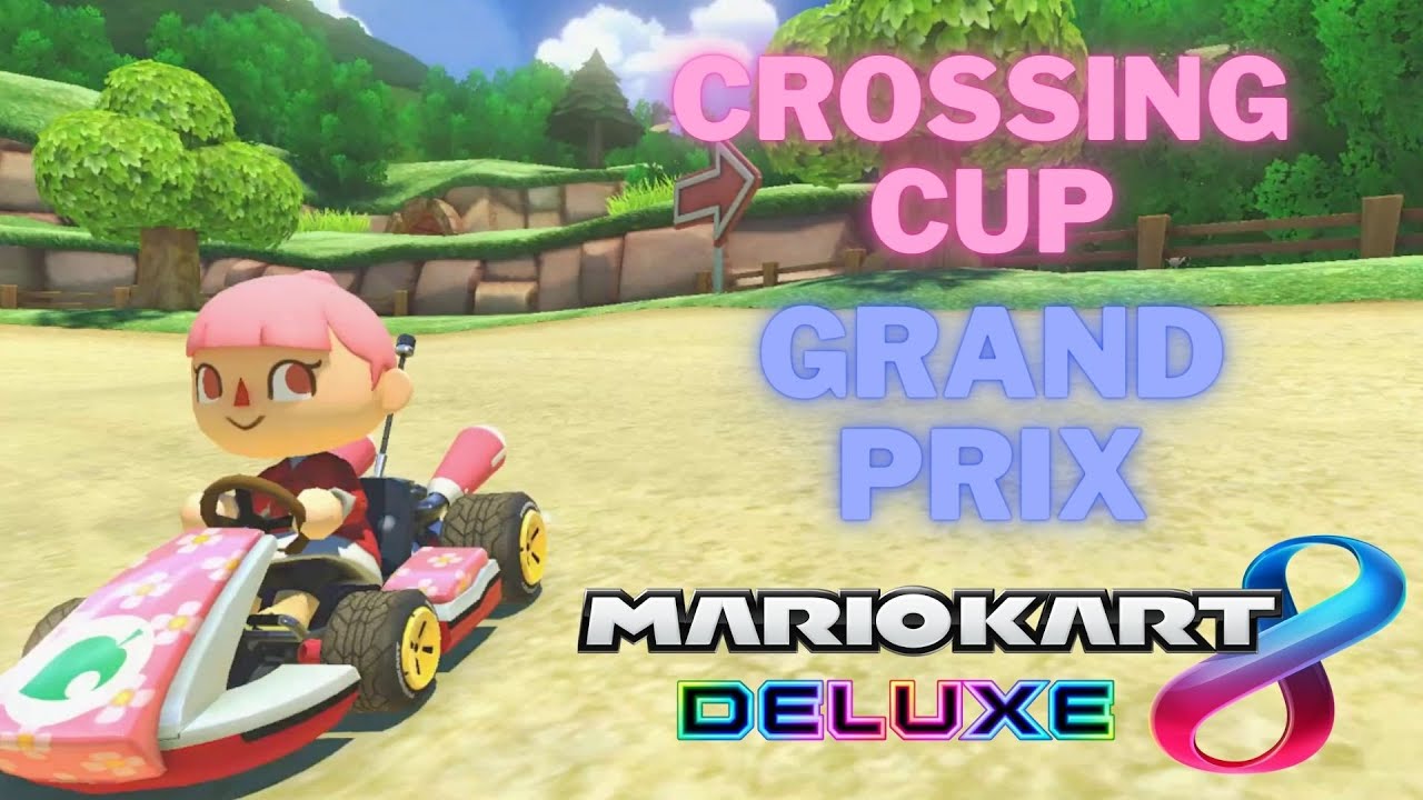 CROSSING CUP GRAND PRIX | Mario Kart 8 Deluxe - YouTube